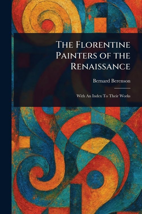 "The Florentine Painters of the Renaissance" auf Englisch kaufen