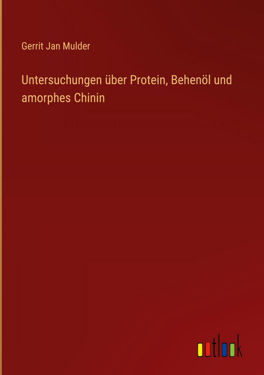 "Untersuchungen über Protein, Behenöl und amorphes Chinin" online kaufen