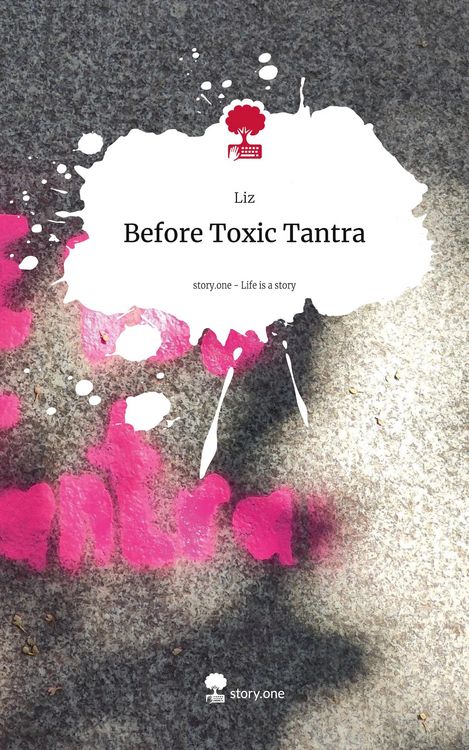"Before Toxic Tantra. Life is a Story - story.one" online kaufen