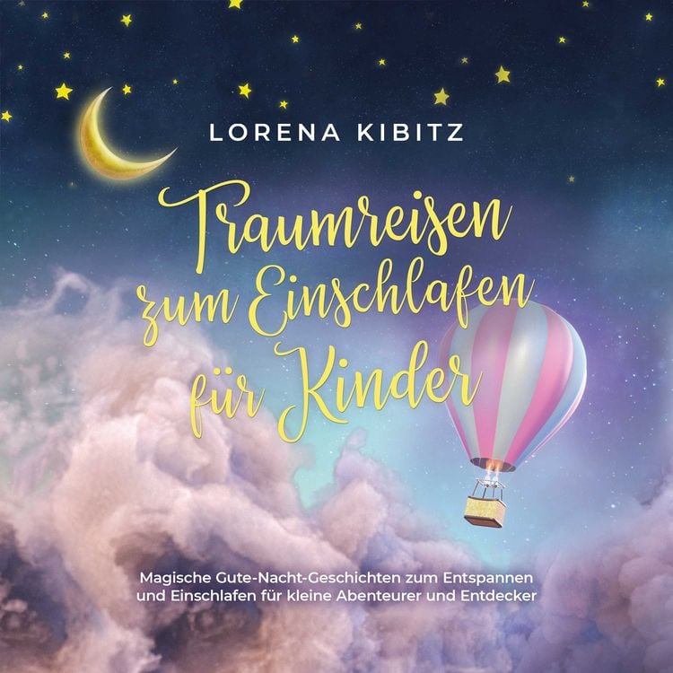 "Traumreisen zum Einschlafen für Kinder: Magische Gute-Nacht ...