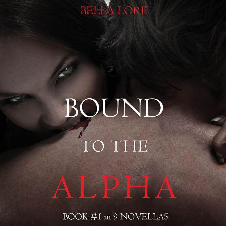 "Bound to the Alpha: Book #1 in 9 Novellas by Bella Lore" als Hörbuch kaufen