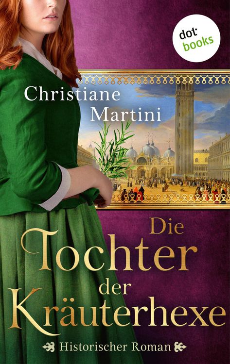 Die Tochter der Kräuterhexe von Christiane Martini - eBook | Thalia