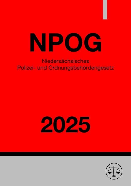"Niedersächsisches Polizei- und Ordnungsbehördengesetz - NPOG 2025 ...