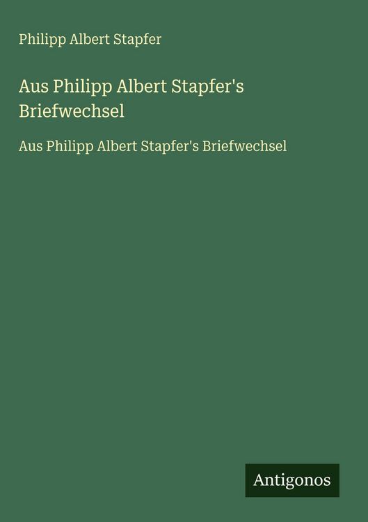 "Aus Philipp Albert Stapfer's Briefwechsel" online kaufen