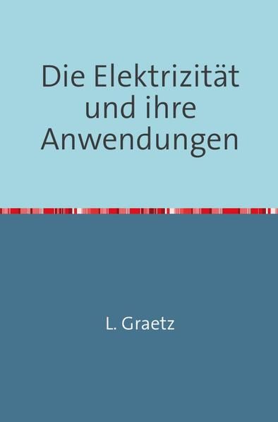 "Die Elektrizität und ihre Anwendungen" online kaufen