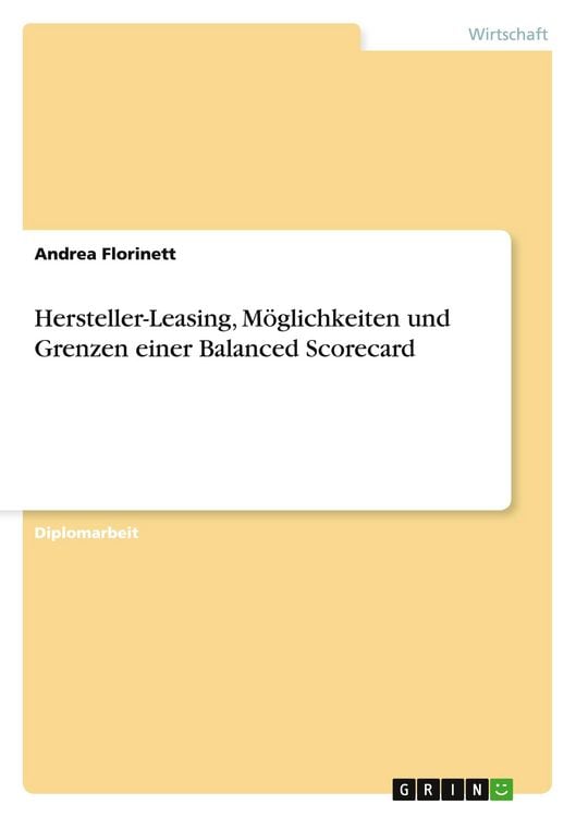 "Hersteller-Leasing, Möglichkeiten und Grenzen einer Balanced Scorecard ...