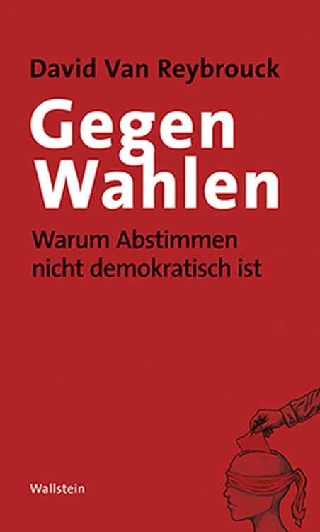 "Gegen Wahlen" von David Van Reybrouck bei bücher.de bestellen