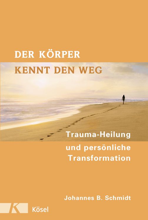 "Der Körper kennt den Weg" von Johannes B. Schmidt bei bücher.de bestellen