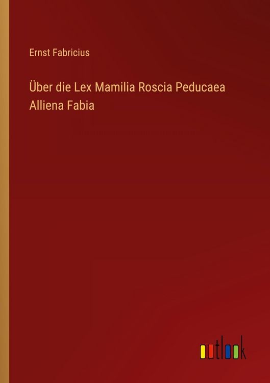 "Über die Lex Mamilia Roscia Peducaea Alliena Fabia" online kaufen