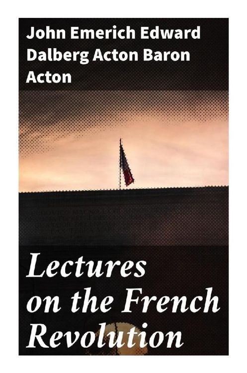 "Lectures on the French Revolution" online kaufen