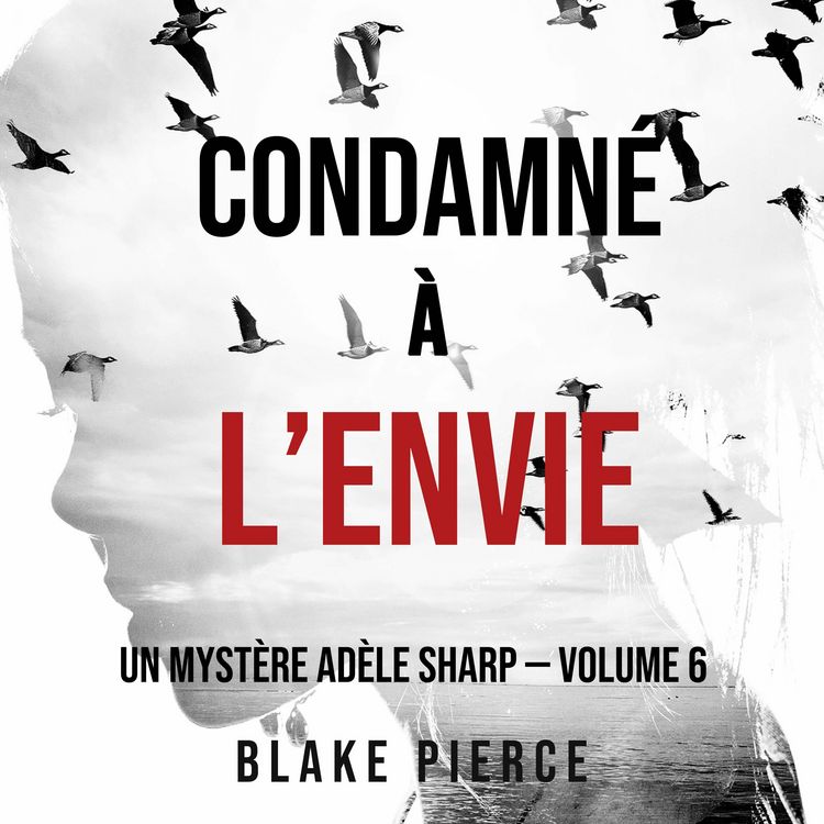 "Condamné à l'envie (Un Mystère Adèle Sharp — Volume 6)" als Hörbuch kaufen