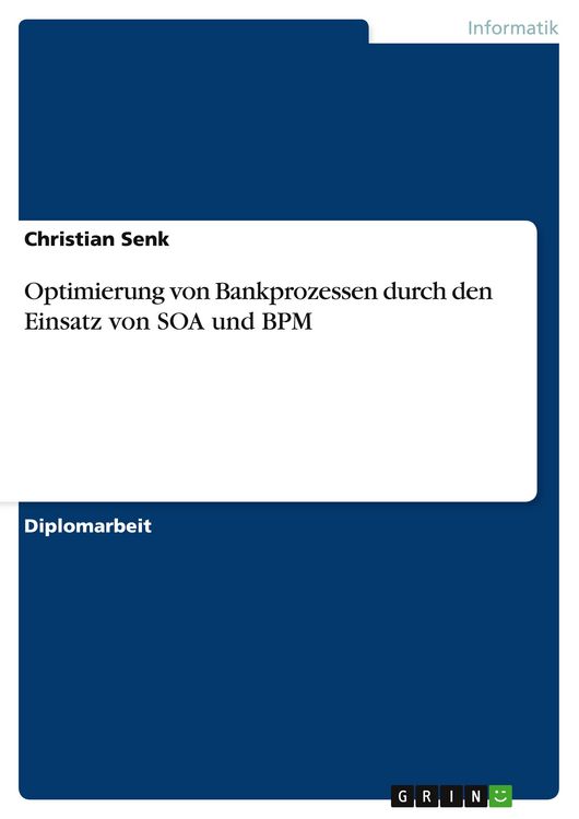 "Optimierung von Bankprozessen durch den Einsatz von SOA und BPM ...