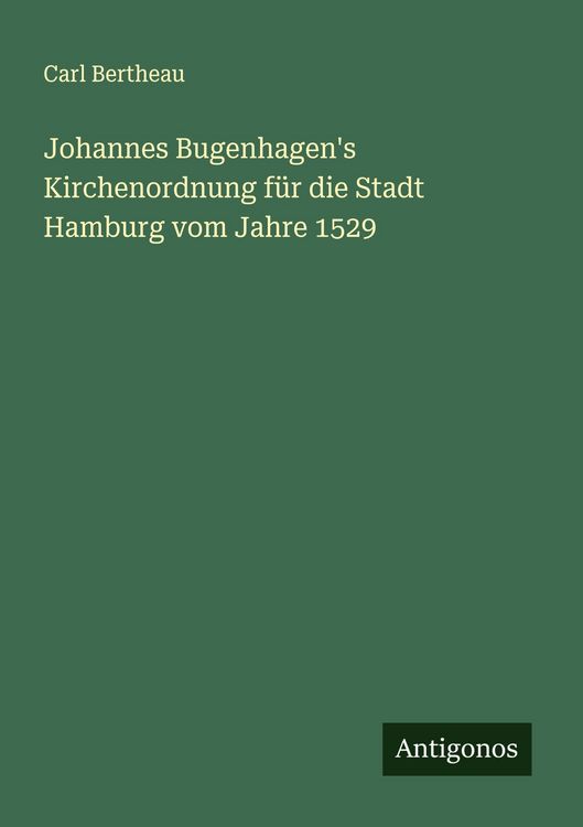 "Johannes Bugenhagen's Kirchenordnung für die Stadt Hamburg vom Jahre ...