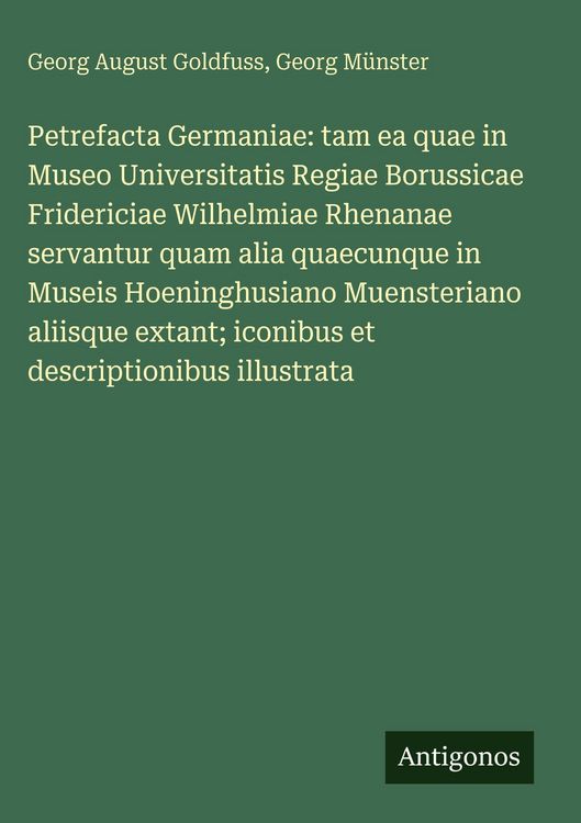 "Petrefacta Germaniae: tam ea quae in Museo Universitatis Regiae ...