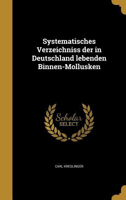 "Systematisches Verzeichniss der in Deutschland lebenden Binnen ...