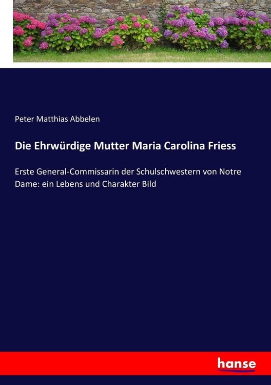 "Die Ehrwürdige Mutter Maria Carolina Friess" online kaufen