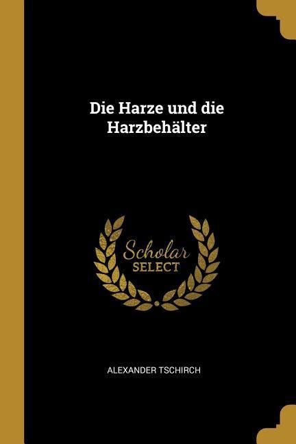 "Die Harze und die Harzbehälter" online kaufen