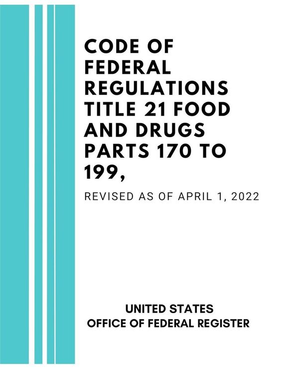 "Code of Federal Regulations Title 21 Food and Drugs Parts 170 to 199 ...
