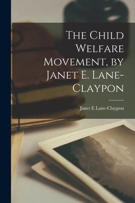 "The Child Welfare Movement, by Janet E. Lane-Claypon" auf Englisch kaufen