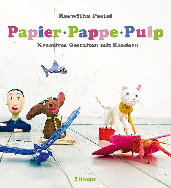 "Papier, Pappe, Pulp" von Roswitha Paetel bei bücher.de bestellen