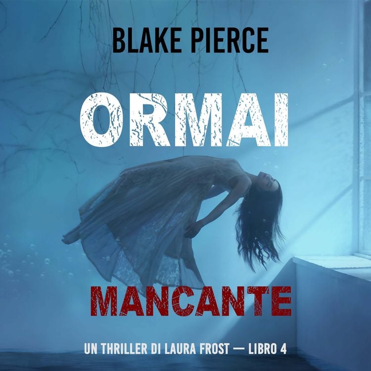 "Ormai mancante (Un Thriller di Laura Frost — Libro 4)" als Hörbuch kaufen