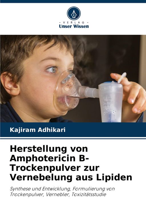 "Herstellung von Amphotericin B-Trockenpulver zur Vernebelung aus ...