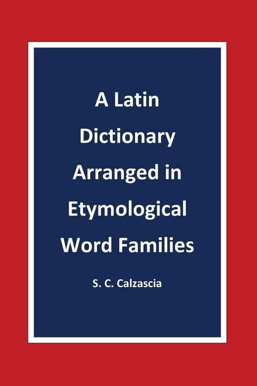 A Latin Dictionary Arranged in Etymological Word Families online bestellen