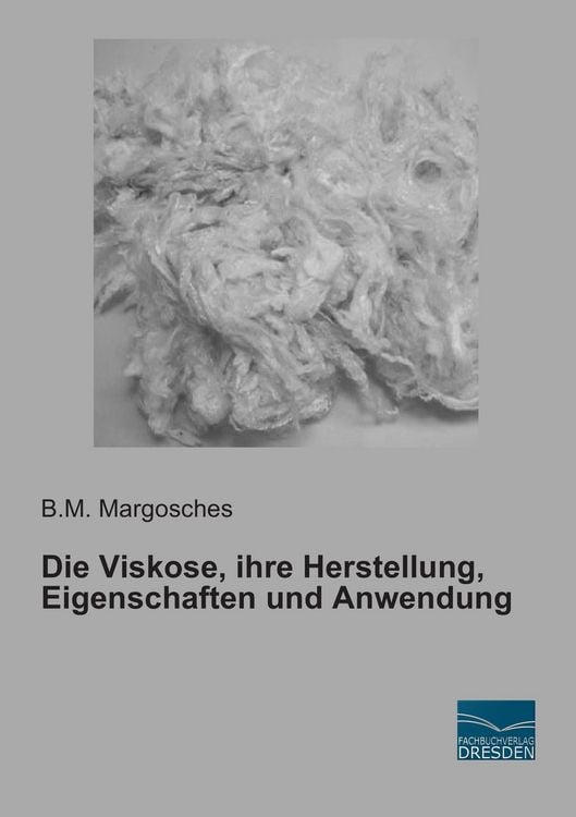 "Die Viskose, ihre Herstellung, Eigenschaften und Anwendung" online kaufen