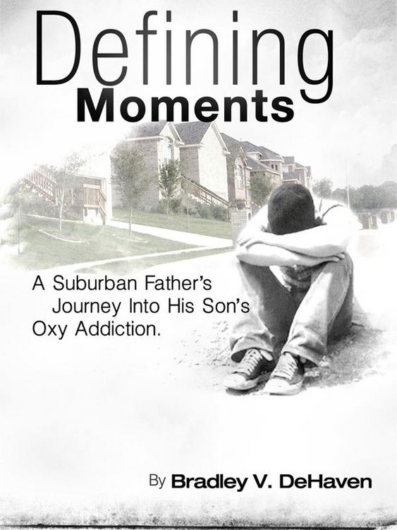 "Defining Moments: A Suburban Father's Journey Into His Son's Oxy ...