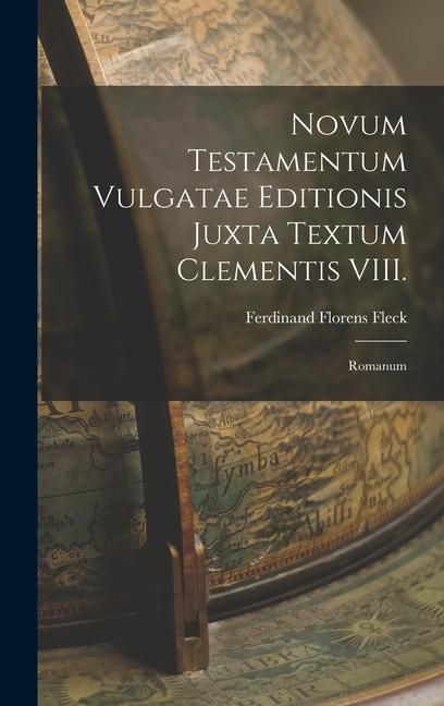Novum Testamentum Vulgatae Editionis Juxta Textum Clementis VIII ...