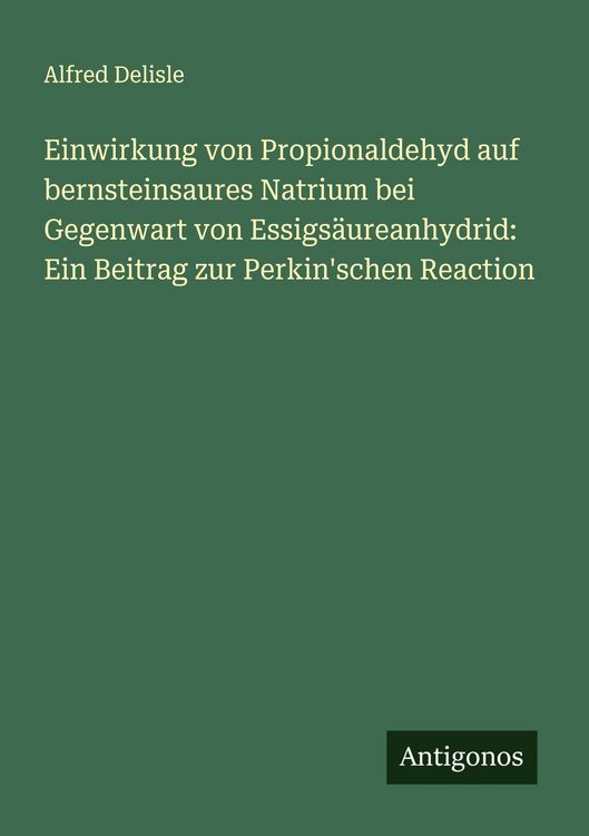 "Einwirkung von Propionaldehyd auf bernsteinsaures Natrium bei ...
