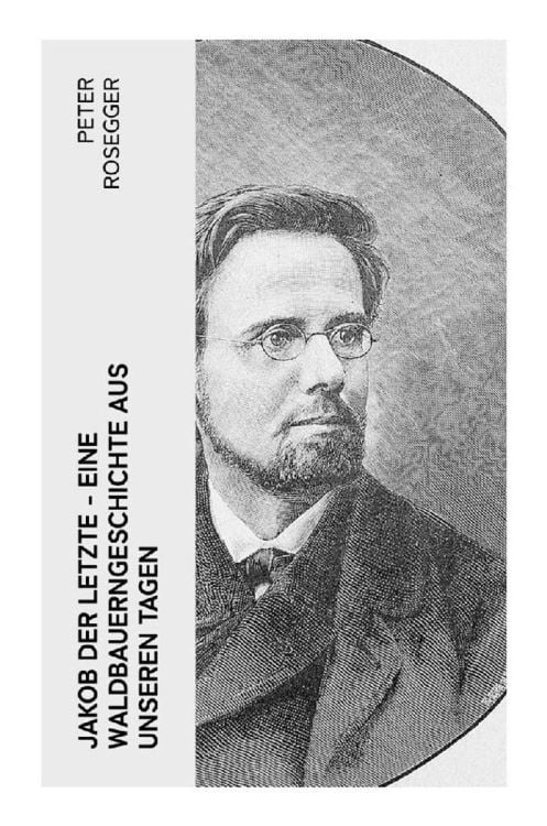 "Jakob der Letzte - Eine Waldbauerngeschichte aus unseren Tagen" online ...