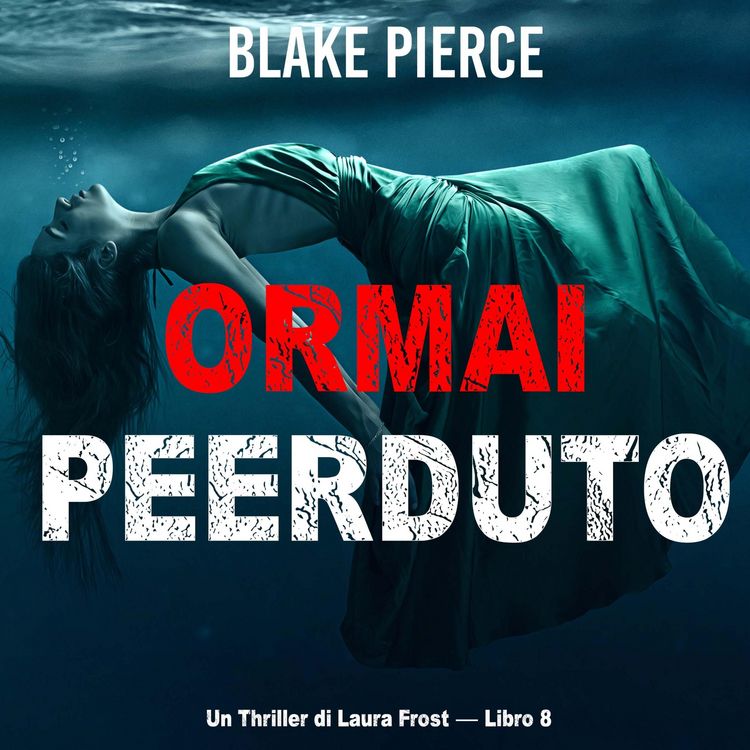 "Ormai perduto (Un Thriller di Laura Frost — Libro 8)" als Hörbuch kaufen