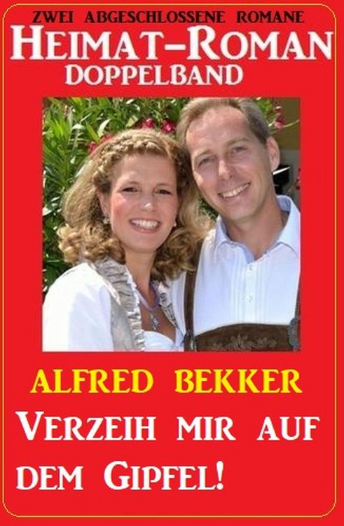 "Verzeih mir auf dem Gipfel! Heimat-Roman Doppelband" als eBook kaufen