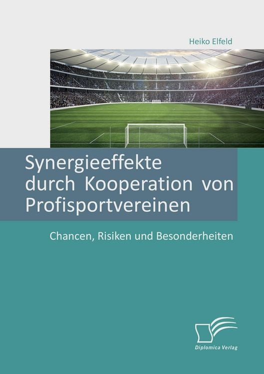 "Synergieeffekte durch Kooperation von Profisportvereinen. Chancen ...
