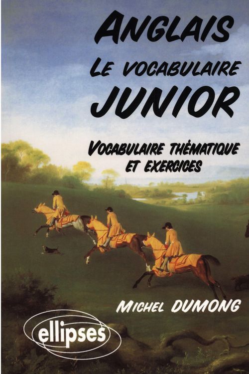 Le vocabulaire junior anglais - Vocabulaire thématique et exercices ...