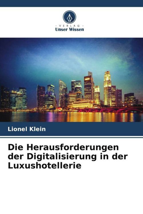 "Die Herausforderungen der Digitalisierung in der Luxushotellerie" online kaufen