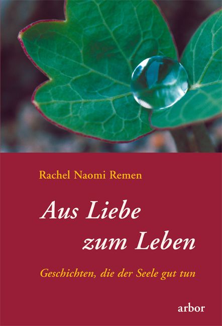 "Aus Liebe zum Leben" von Rachel Naomi Remen bei bücher.de bestellen