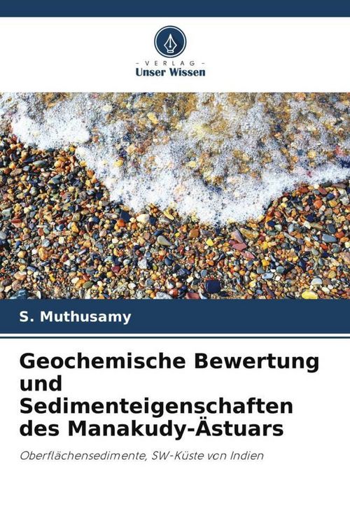 "Geochemische Bewertung und Sedimenteigenschaften des Manakudy-Ästuars ...
