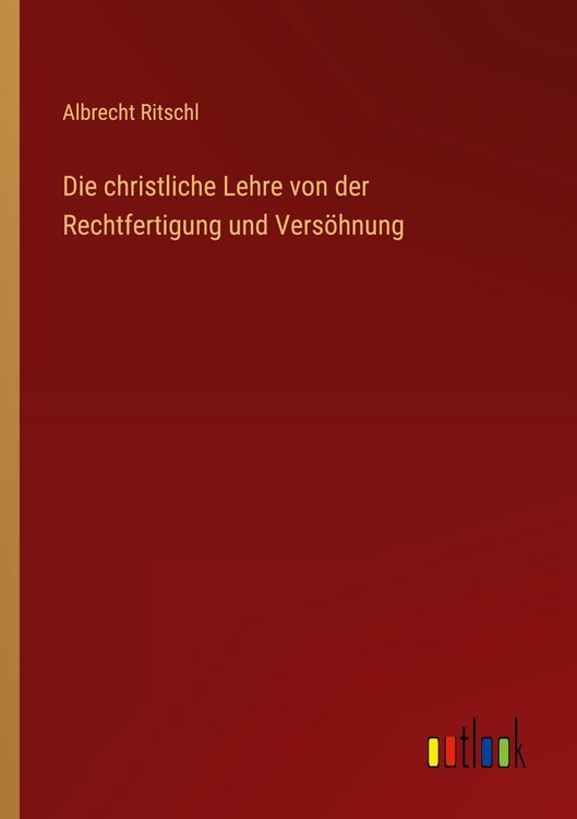 "Die christliche Lehre von der Rechtfertigung und Versöhnung" online kaufen
