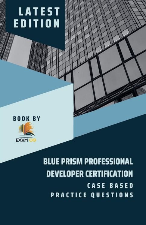 Blue Prism Professional Developer Certification Case Based Practice ...