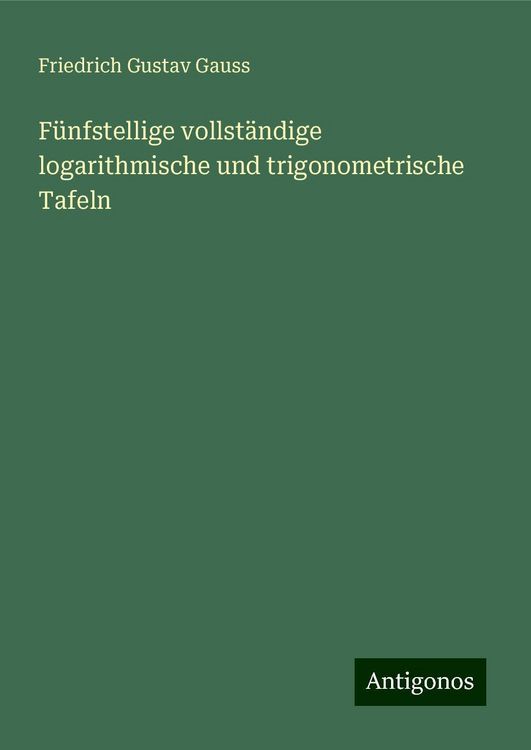 "Fünfstellige vollständige logarithmische und trigonometrische Tafeln ...