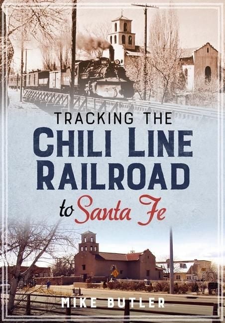 "Tracking the Chili Line Railroad to Santa Fe" auf Englisch kaufen