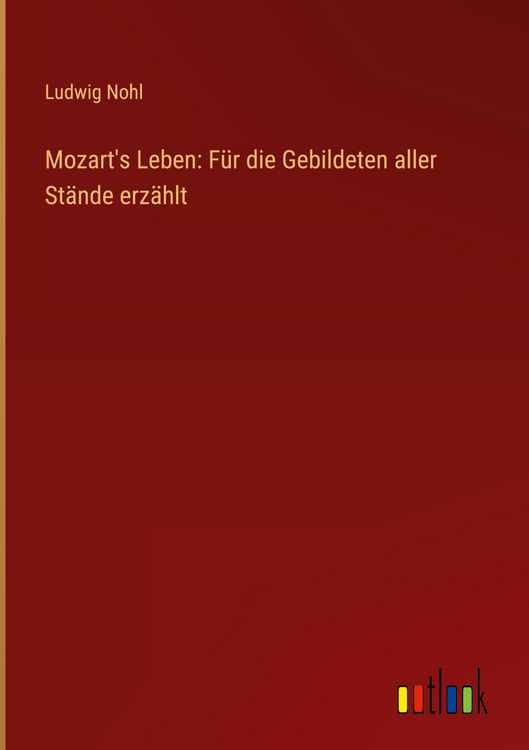 "Mozart's Leben: Für die Gebildeten aller Stände erzählt" online kaufen