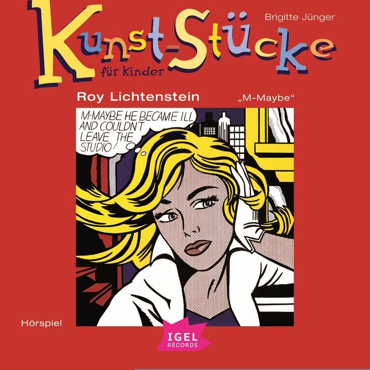 "Kunst-Stücke für Kinder. Roy Lichtenstein. M-Maybe" als Hörbuch kaufen