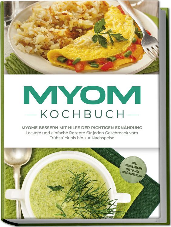 "Myom Kochbuch: Myome bessern mit Hilfe der richtigen Ernährung ...