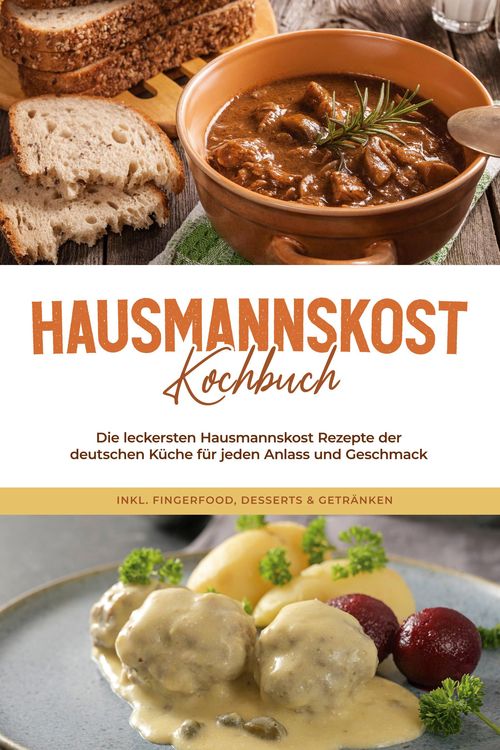 "Hausmannskost Kochbuch: Die leckersten Hausmannskost Rezepte der ...