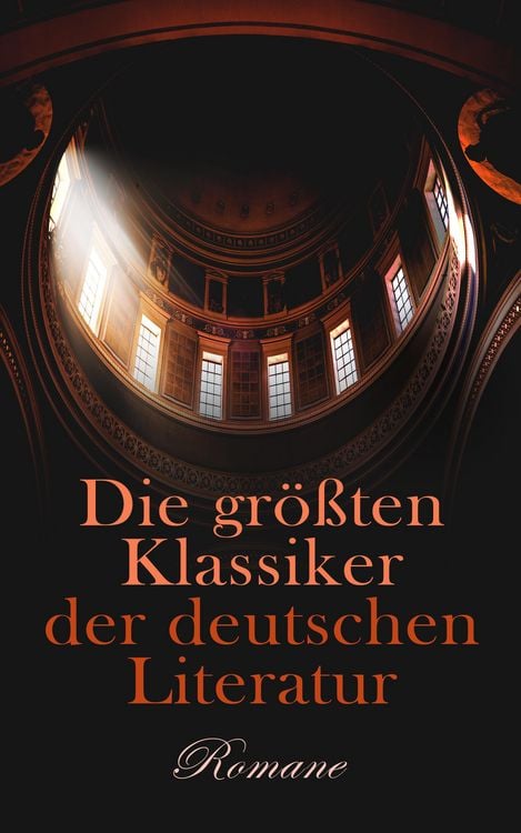 "Die größten Klassiker der deutschen Literatur: Romane" von Hans ...