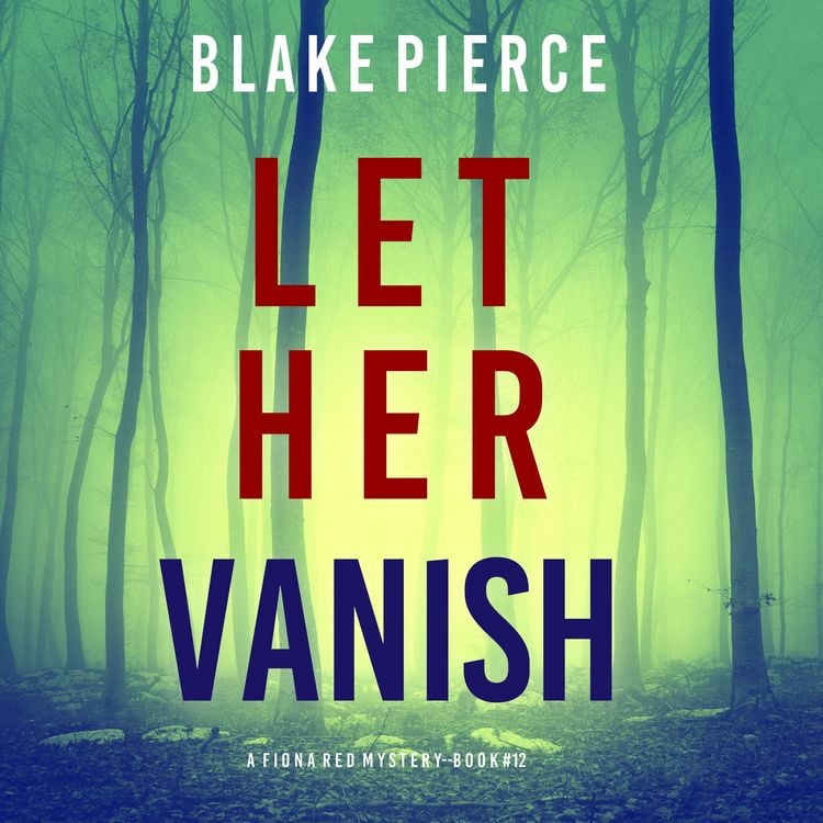 "Let Her Vanish (A Fiona Red FBI Suspense Thriller—Book 12)" als ...