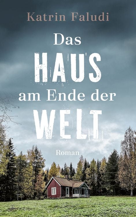 das-haus-am-ende-der-welt-von-katrin-faludi-bei-b-cher-de-bestellen